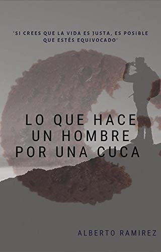LO QUE HACE UN HOMBRE POR UNA CUCA (Spanish Edition) eBook : Ramirez ...