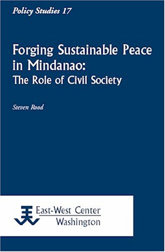 Forging Sustainable Peace in Mindanao: The Role of Civil Society ...