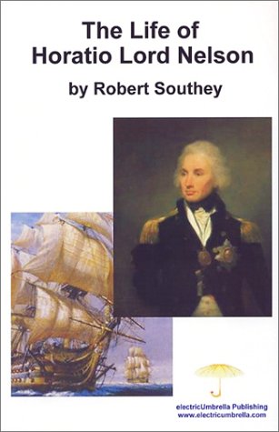 The Life of Horatio Lord Nelson: Amazon.co.uk: Southey, Robert ...