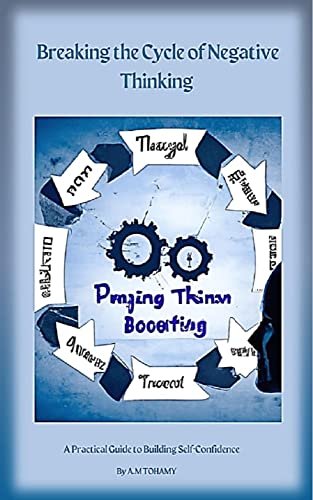 Breaking the Cycle of Negative Thinking: A Practical Guide to Building ...