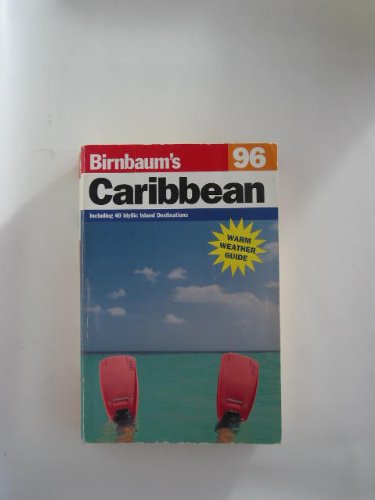 Birnbaum's 96: Caribbean, Including 40 Idyllic Island Destinations ...
