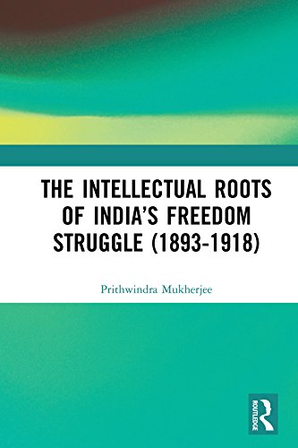 The Intellectual Roots of India’s Freedom Struggle (1893-1918) - Kindle ...