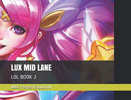 LUX MID LANE: LOL BOOK 2: PerfecTEvolutioN, MIKE: 9781693422003: Amazon ...