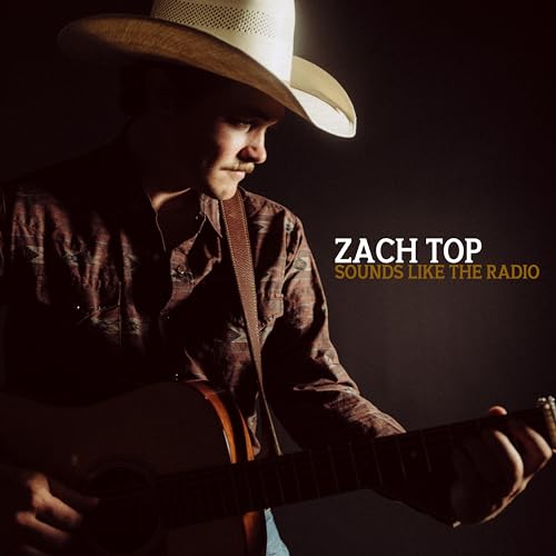 Play Sounds Like The Radio by Zach Top on Amazon Music Unlimited