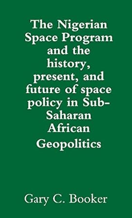The Nigerian Space Program and the history, present, and future of ...