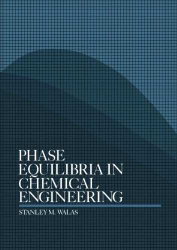 Phase Equilibria in Chemical Engineering: Walas, Dr. Stanley M ...