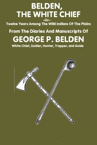 Amazon.com: Belden, The White Chief (Annotated) eBook : Belden, George ...