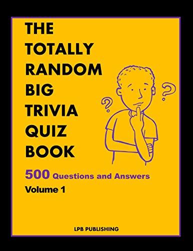 The Totally Random Big Trivia Quiz Book: 500 Questions and Answers ...