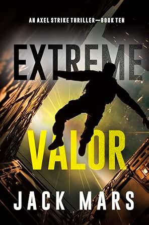 Amazon.com: Extreme Valor (An Axel Strike Action Thriller—Book 10 ...