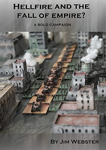 Hellfire and the fall of Empire?: A solo campaign (Wargames Rules ...