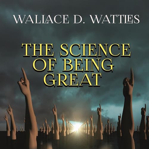 The Science of Being Great (Audio Download): Wallace D. Wattles, Joe ...