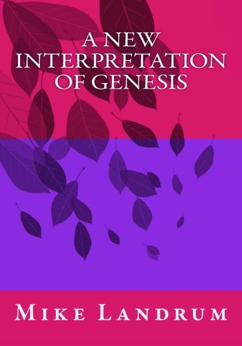 A new interpretation of Genesis: Landrum, Mike: 9781548770648: Amazon ...
