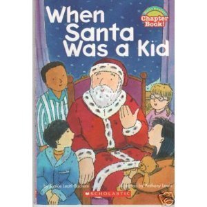 When Santa Was a Kid (Hello Reader! Chapter Book!): Janice Leotti ...
