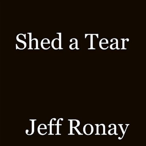 Amazon.com: Shed a Tear : Jeff Ronay: Digital Music