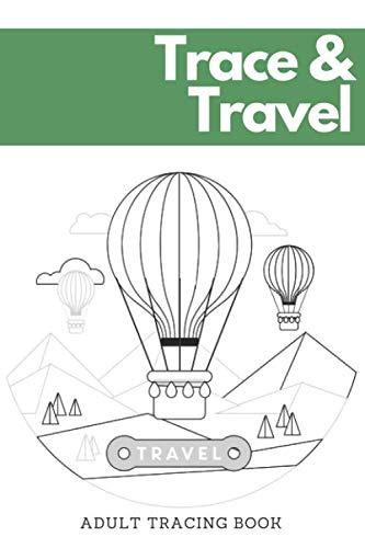 Trace and Travel: Adult Tracing Book for Relaxation and Stress Relief ...