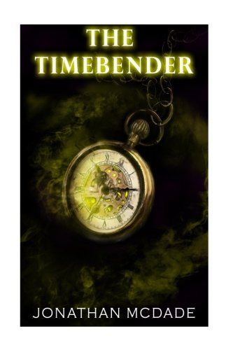 The Timebender: McDade, Jonathan W.A.: 9781537316673: Amazon.com: Books
