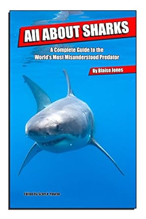 All About Sharks: A Complete Guide to the World's Most Misunderstood ...
