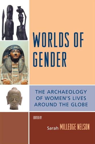 Worlds of Gender: The Archaeology of Women's Lives Around the Globe ...