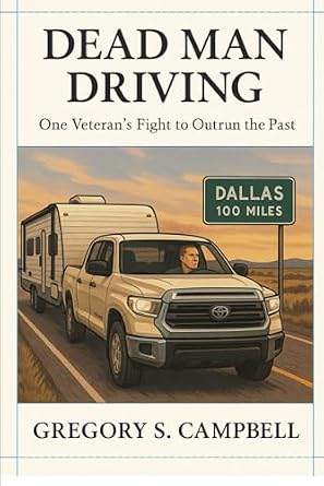 DEAD MAN DRIVING: One Veteran’s Fight to Outrun the Past: CAMPBELL ...