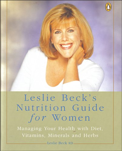 Leslie Becks Nutrition Guide for Women: Managing Your Health With Diet ...