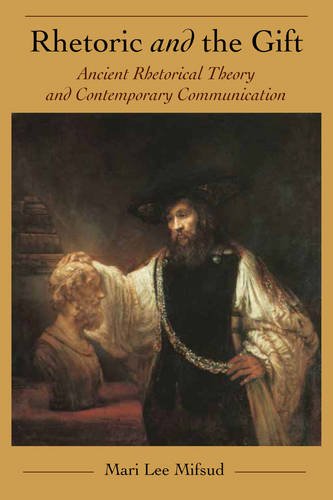 Rhetoric and the Gift: Ancient Rhetorical Theory and Contemporary ...