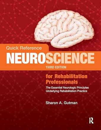 Quick Reference Neuroscience for Rehabilitation Professionals: The ...