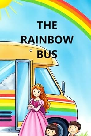 THE RAINBOW BUS : GRYLLS, GARETH, MESSICA, JESSICA: Amazon.co.uk: Books