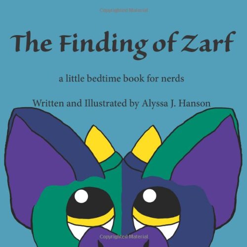 The Finding of Zarf: Hanson, Alyssa J.: 9781449543723: Amazon.com: Books