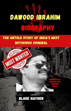 Dawood Ibrahim Biography: The Untold Story of India's Most Notorious ...