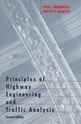 Principles of Highway Engineering and Traffic Analysis: Mannering, Fred L., Kilareski, Walter P ...
