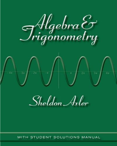 Algebra and Trigonometry: With Student Solutions Manual 1, Axler ...