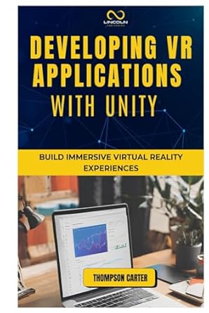 Amazon.com: DEVELOPING VR APPLICATIONS WITH UNITY: Build Immersive ...