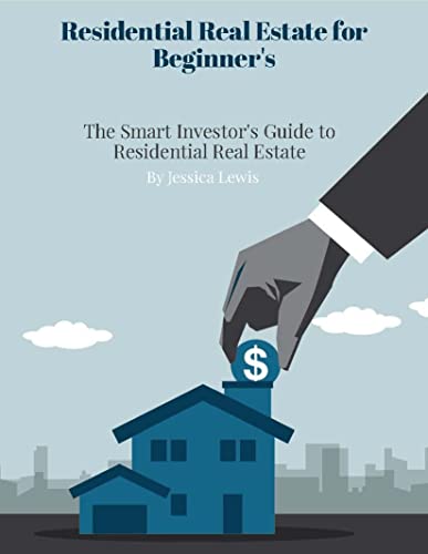Residential Real Estate for Beginner's: The Smart Investor's Guide to ...