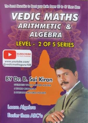 Vedic Maths Arithmetic And Algebra Level -2 : Dr B Sai Kiran: Amazon.in ...