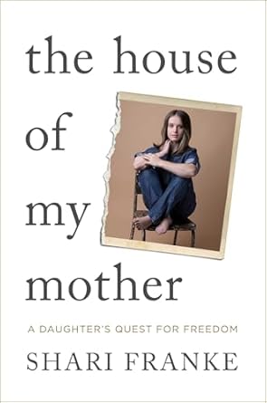Amazon.com: The House of My Mother: A Daughter's Quest for Freedom ...