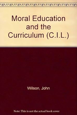 Moral Education and the Curriculum: Wilson: 9780080138978: Amazon.com ...