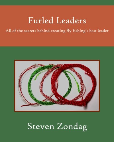 Furled Leaders: All of the secrets behind creating fly fishing's best ...