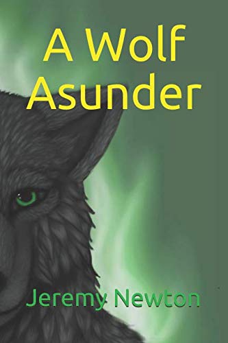 Amazon.com: A Wolf Asunder: 9781549852053: Newton, Jeremy, Sankey ...