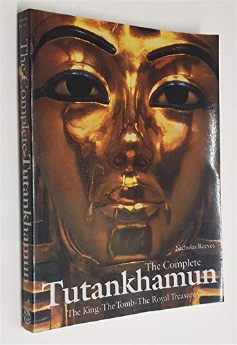 The Complete Tutankhamun: The King, the Tomb, the Royal Treasure ...