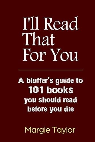 I'll Read That For You: A bluffer's guide to 101 books you should read ...