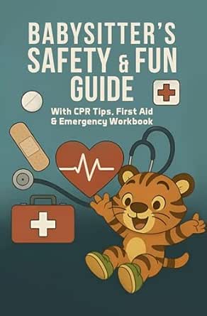 Amazon.com: BABYSITTER’S SAFETY & FUN GUIDE: With CPR Tips First Aid & Emergency Workbook eBook ...