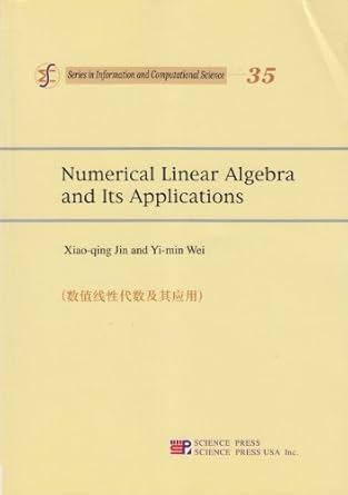 Numerical Linear Algebra and Its Applications (In English): 2 : Xiao-qing Jin, Yi-min Wei ...