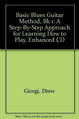 Basic Blues Guitar Method, Bk 1: A Step-by-Step Approach for Learning How to Play, Enhanced CD ...