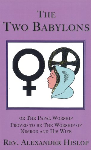 Amazon.com: The Two Babylons eBook : Hislop, Alexander: Books