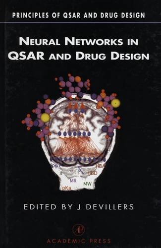 Neural Networks in QSAR and Drug Design (Principles of QSAR and Drug Design): Devillers, James ...