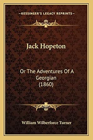 Jack Hopeton: Or The Adventures Of A Georgian (1860) : Buy Online at ...