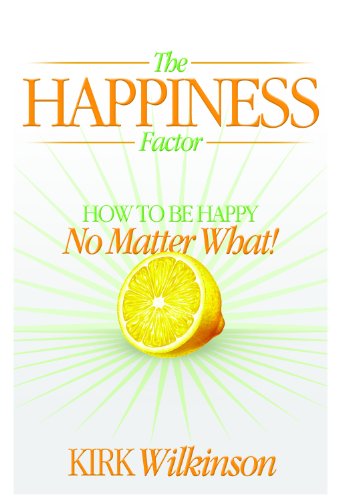 The Happiness Factor: How to be Happy No Matter What! - Kindle edition ...