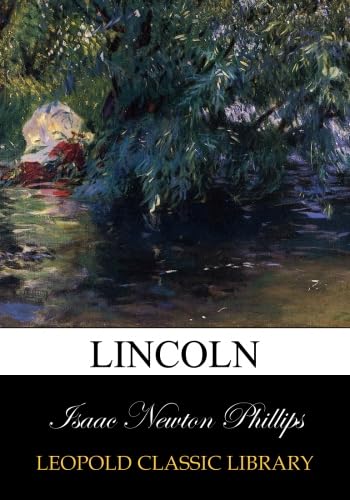 Lincoln: Phillips, Isaac Newton: Amazon.com: Books