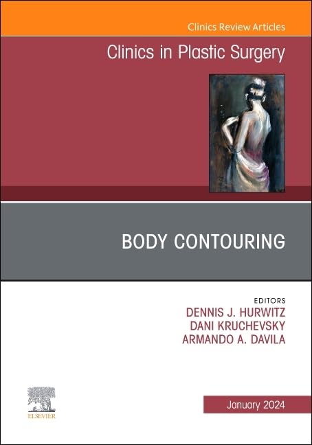 Body Contouring, An Issue of Clinics in Plastic Surgery (Volume 51-1 ...