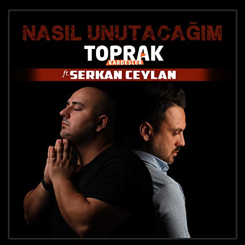 Play Nasıl Unutacağım by Toprak Kardeşler feat. Serkan Ceylan on Amazon Music